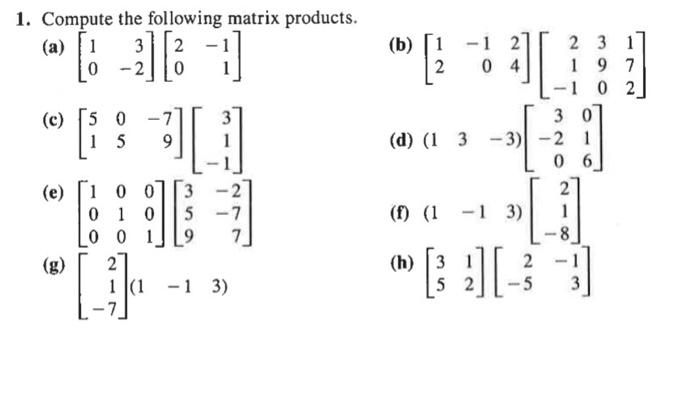 Solved 1. Compute the following matrix products. (a) | Chegg.com