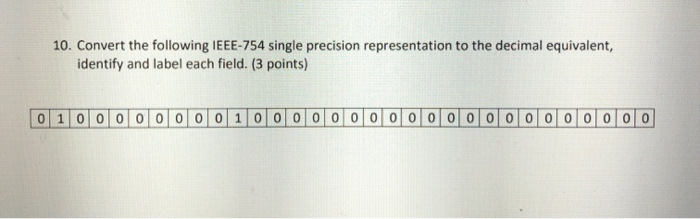 Solved 10. Convert the following IEEE-754 single precision | Chegg.com