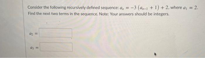 Solved Consider the following recursively defined sequence: | Chegg.com