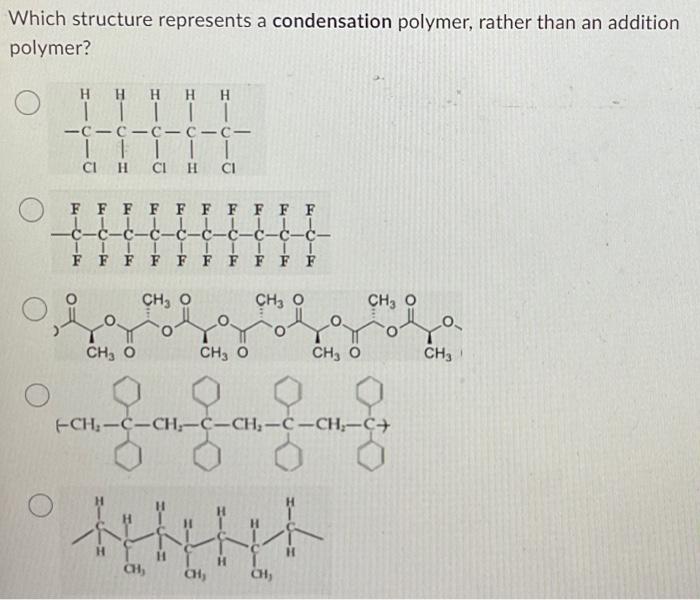 Which structure represents a condensation polymer, | Chegg.com