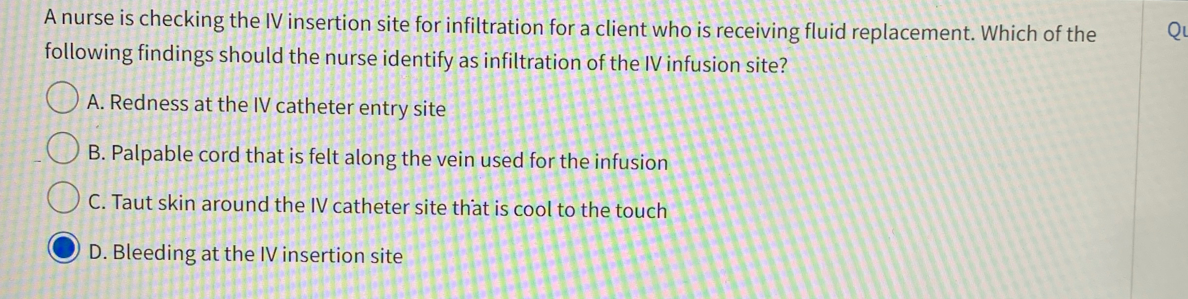 Solved A nurse is checking the IV insertion site for | Chegg.com