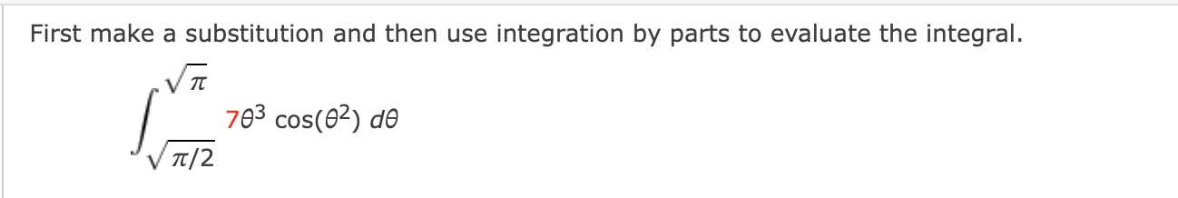 Solved First make a substitution and then use integration by | Chegg.com