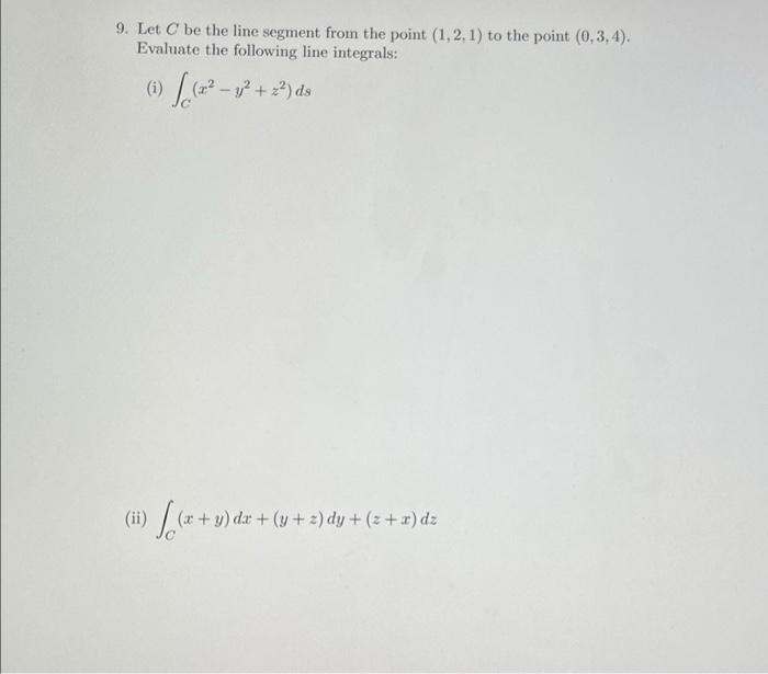 Solved 9. Let C be the line segment from the point (1,2,1) | Chegg.com