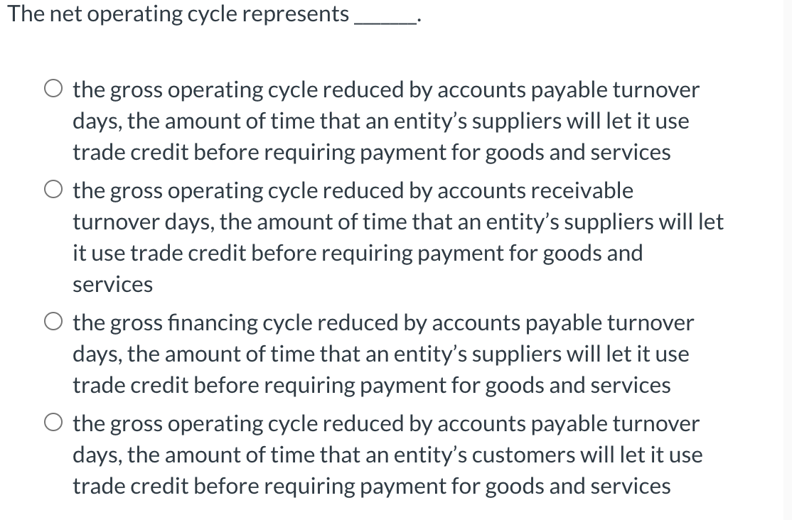 Solved The net operating cycle representsthe gross operating | Chegg.com