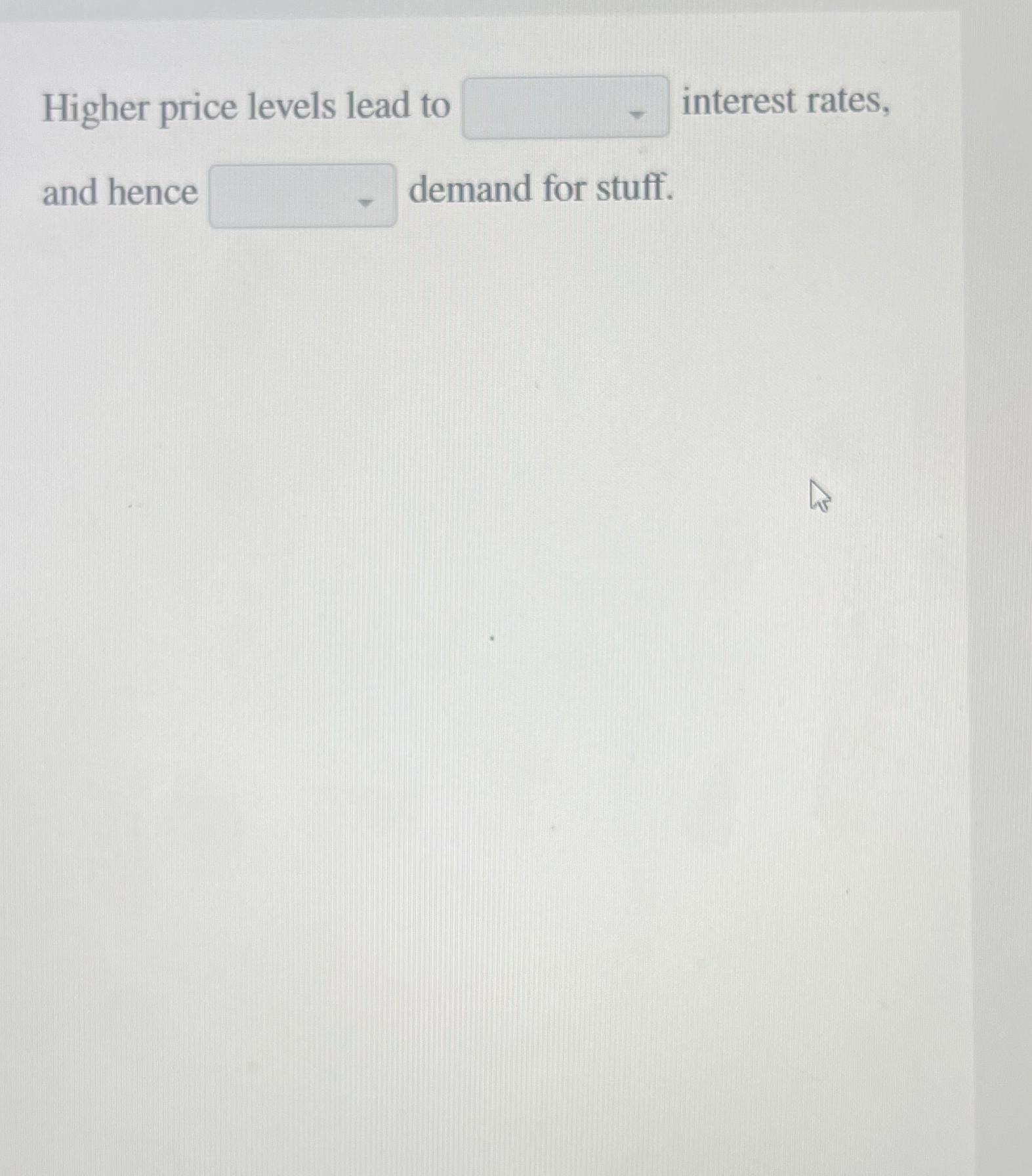 Solved Higher price levels lead to interest rates, and hence | Chegg.com