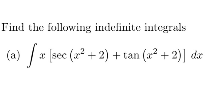 Solved Find the following indefinite integrals (a) /« [sec | Chegg.com