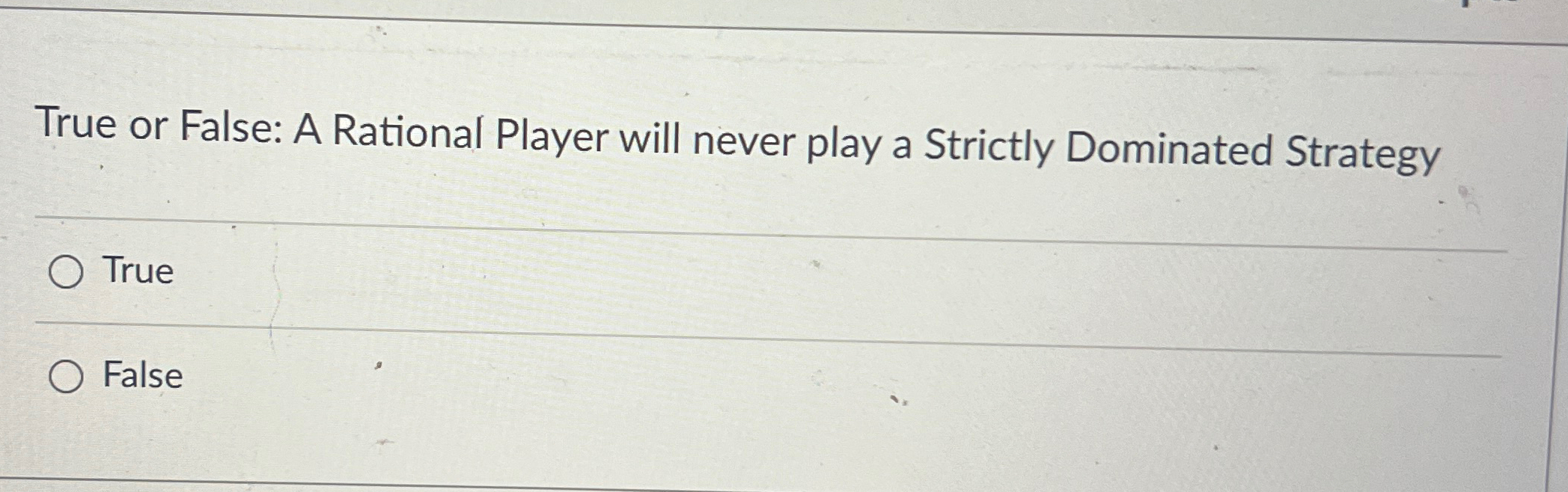 Solved True or False: A Rational Player will never play a | Chegg.com
