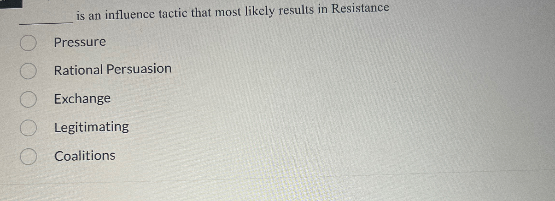 Solved is an influence tactic that most likely results in | Chegg.com