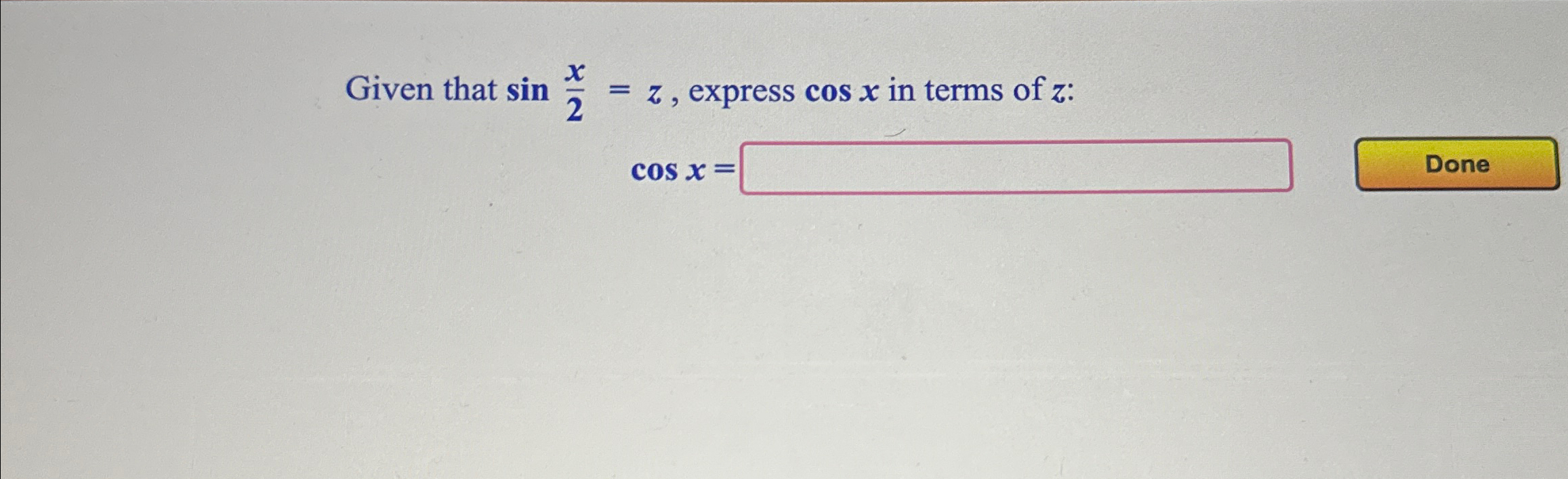 Solved Given that sin(x2)=z, ﻿express cosx ﻿in terms of z | Chegg.com