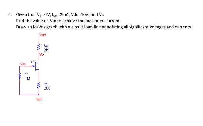 Solved 4. Given that Vp=-1V, IDSS=2mA, Vdd-10V, find Vo Find | Chegg.com