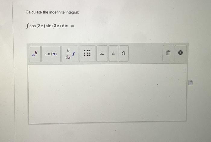 Solved Calculate the indefinite integral: Scos (3x) sin (3x) | Chegg.com