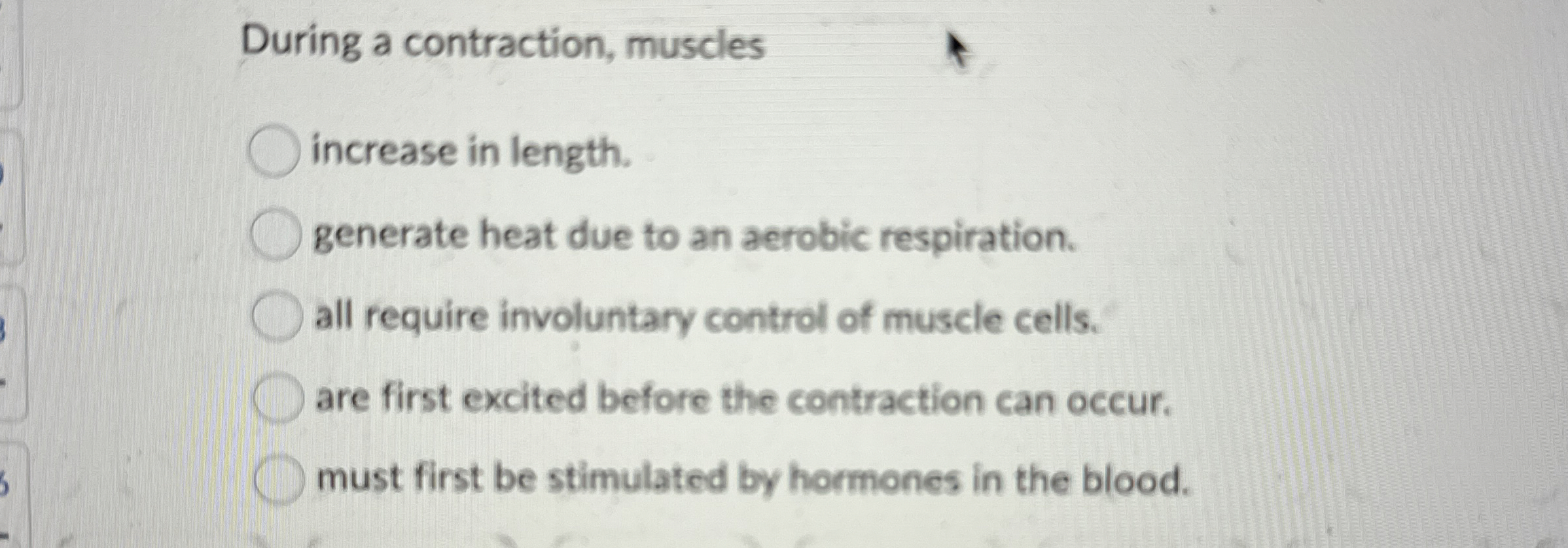 Solved During a contraction, musclesincrease in | Chegg.com