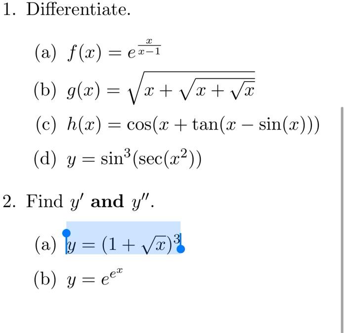 Solved 1. Differentiate. (a) f(x)=ex−1x (b) g(x)=x+x+x (c) | Chegg.com
