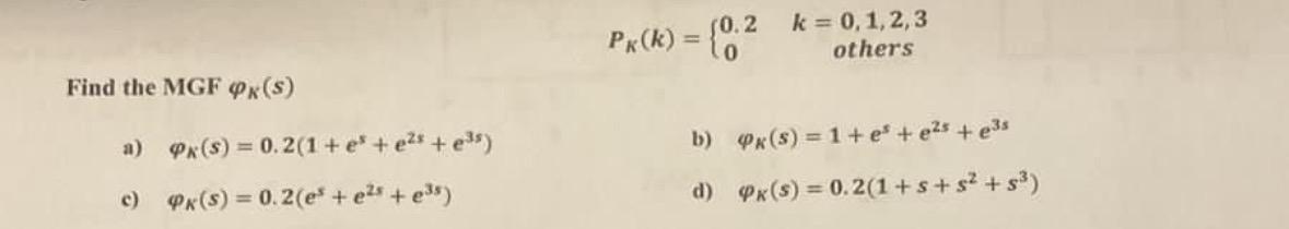 Solved PK(k)={0.2,k=0,1,2,30 others Find the MGF | Chegg.com