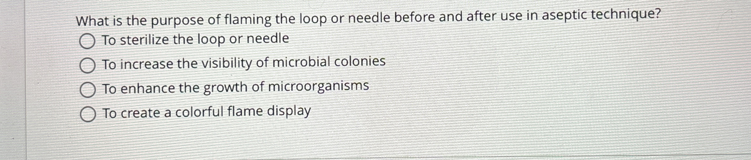Solved What is the purpose of flaming the loop or needle | Chegg.com