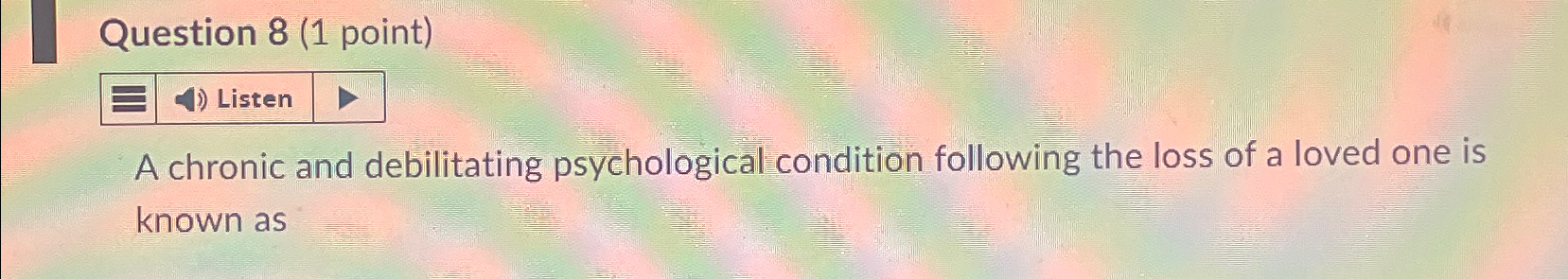 Solved Question 8 (1 ﻿point)ListenA chronic and debilitating | Chegg.com