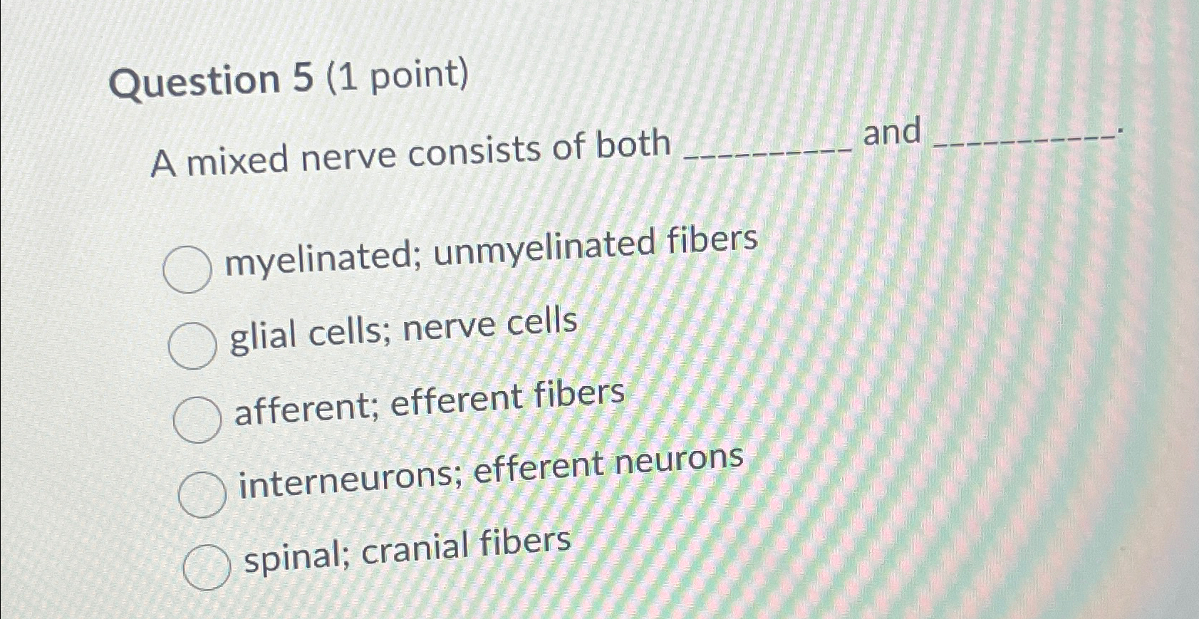Solved Question 5 (1 ﻿point)A mixed nerve consists of both | Chegg.com