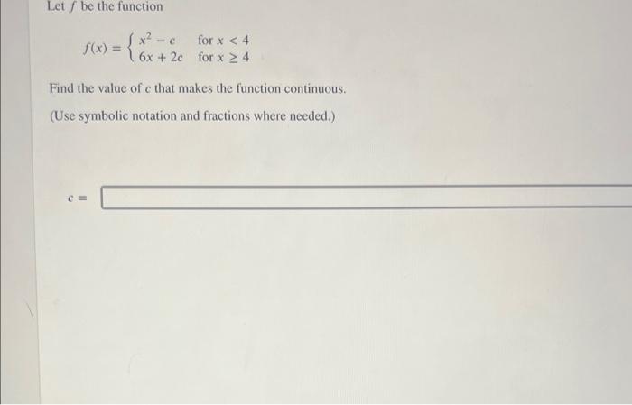 Solved Let f be the function f(x)={x2−c6x+2c for x