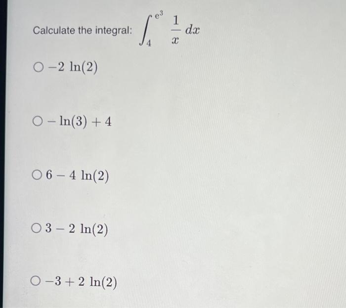 Solved Iculate the integral: ∫4e3x1dx −2ln(2) −ln(3)+4 | Chegg.com
