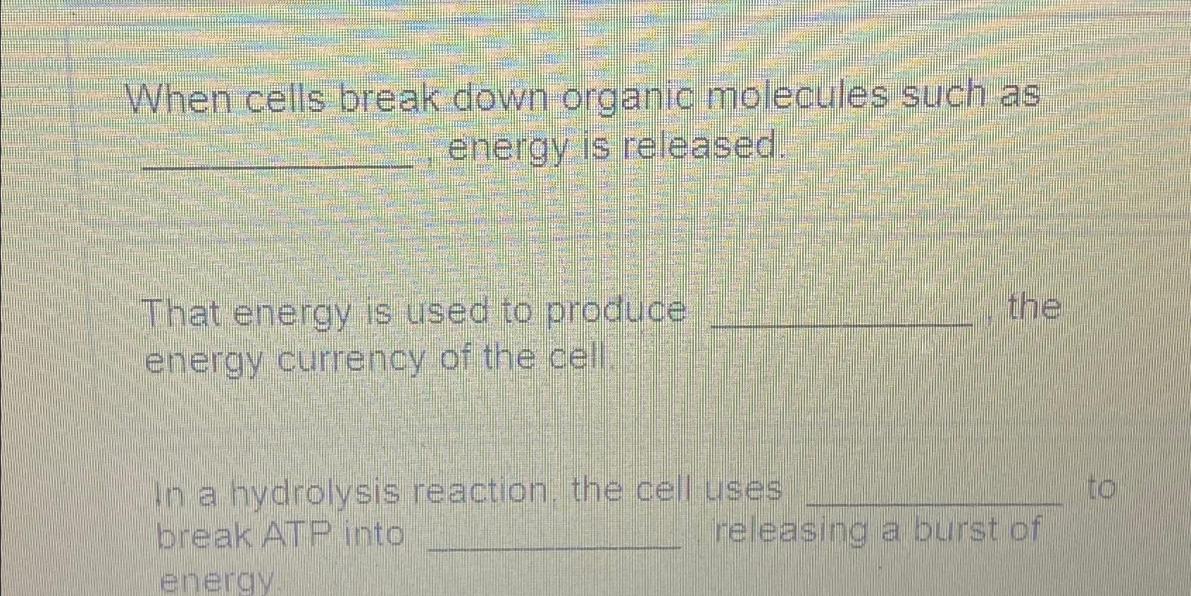 Solved When cells break down organic molecules such as | Chegg.com