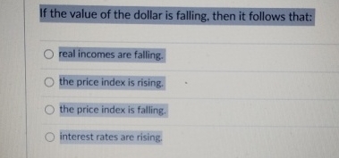 Solved If the value of the dollar is falling, then it | Chegg.com