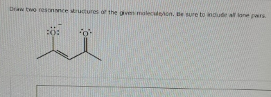 Solved Draw two resonance structures of the given | Chegg.com