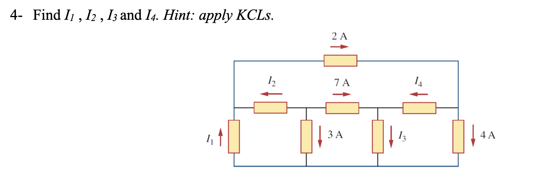 Solved 4- ﻿Find I1,I2,I3 ﻿and I4. ﻿Hint: apply KCLs. | Chegg.com