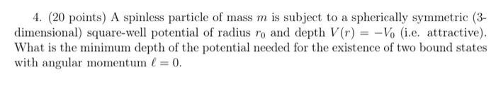 Solved 4. (20 points) A spinless particle of mass m is | Chegg.com