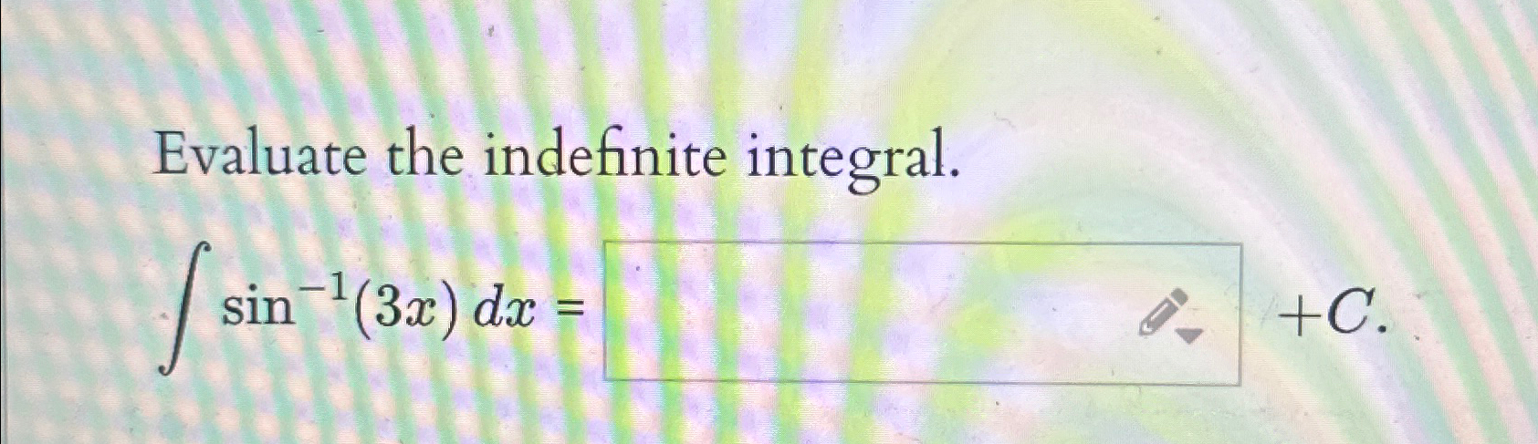Solved Evaluate the indefinite integral.∫﻿﻿sin-1(3x)dx=,+C. | Chegg.com