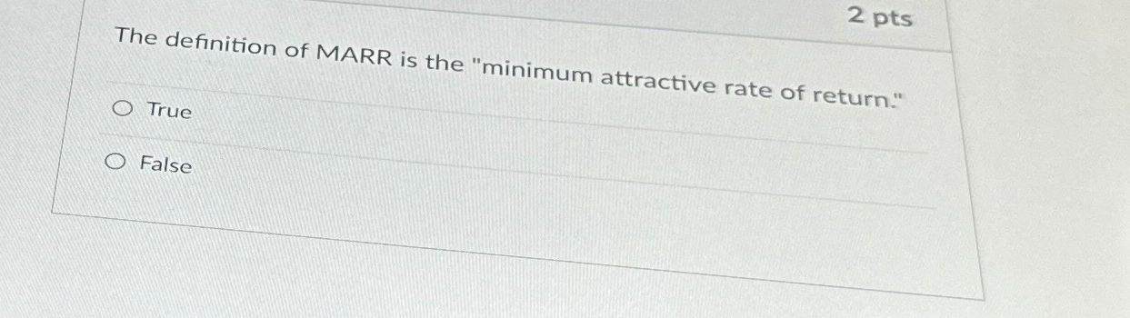 Solved 2 ﻿ptsThe definition of MARR is the "minimum | Chegg.com