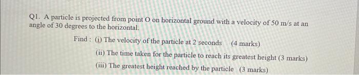 Solved Q1. A particle is projected from point O on | Chegg.com