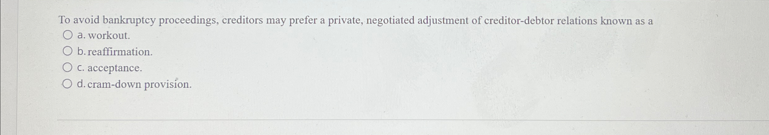 Solved To avoid bankruptcy proceedings, creditors may prefer | Chegg.com