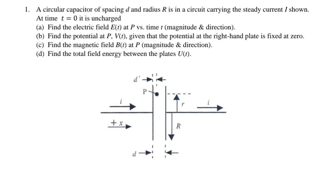 Solved A circular capacitor of spacing d and radius R is in | Chegg.com