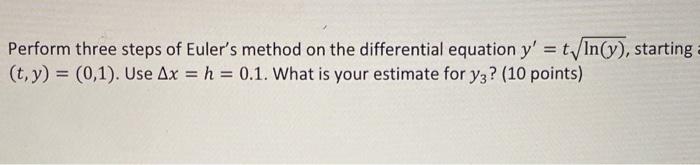 Solved Perform three steps of Euler's method on the | Chegg.com