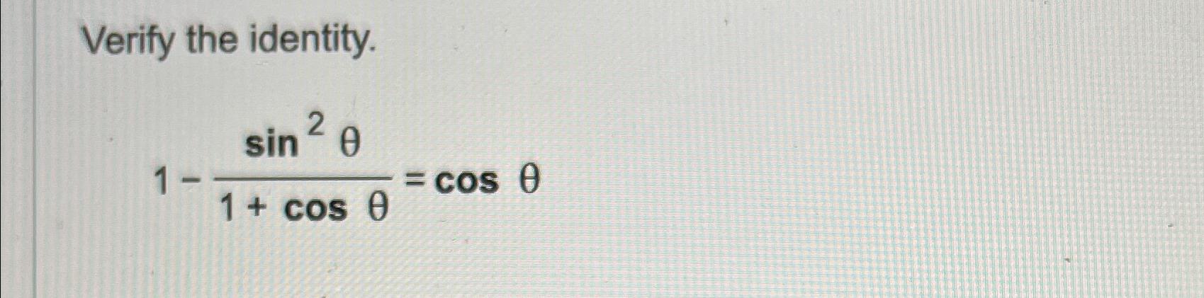 Solved Verify the identity.1-sin2θ1+cosθ=cosθ | Chegg.com