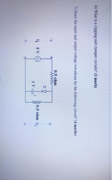 Solved 6) What is a clipping and clamper circuits? (1 mark) | Chegg.com