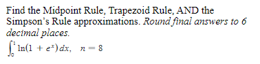 Solved Find the Midpoint Rule, Trapezoid Rule, AND | Chegg.com