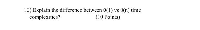 Solved 10) Explain the difference between 0(1) vs O(n) time | Chegg.com Solved 10) Explain the difference between 0(1) vs O(n) time | Chegg.com