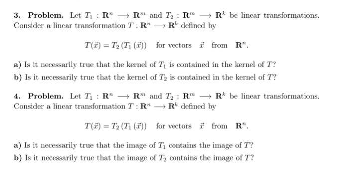 Solved 3. Problem. Let T1:Rn Rm and T2:Rm Rk be linear | Chegg.com