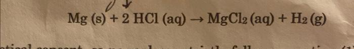 Solved Mg(s)+2HCl(aq)→MgCl2(aq)+H2( g)d. Calculate the | Chegg.com