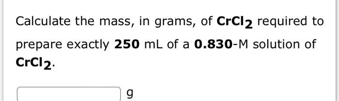Solved Calculate the mass, in grams, of CrCl2 required to | Chegg.com