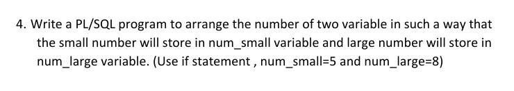 Solved 4. Write a PL/SQL program to arrange the number of | Chegg.com
