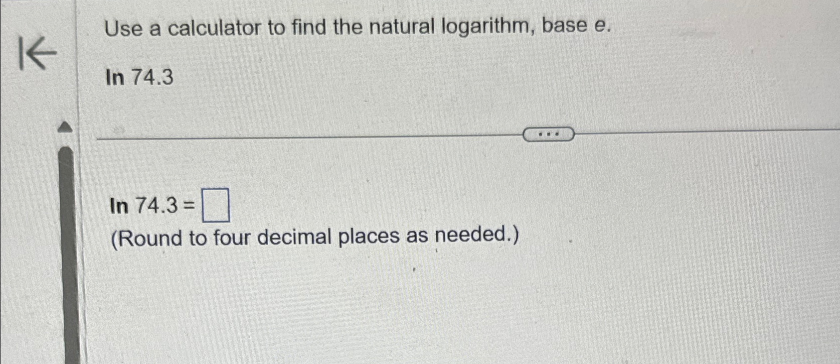 Solved Use a calculator to find the natural logarithm, base | Chegg.com