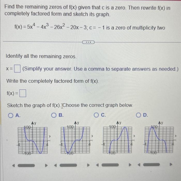 Find the remaining zeros of f(x) given that c is a | Chegg.com