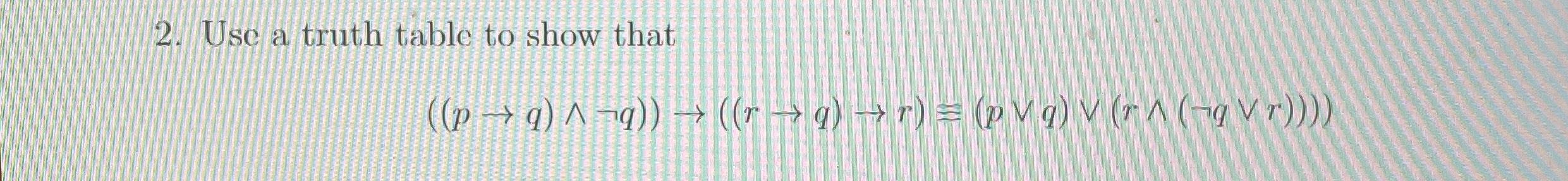 Solved Use a truth table to show that((p→q)??notq) | Chegg.com