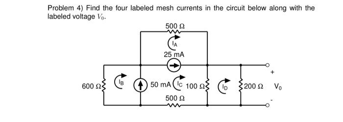 Solved Problem 4) Find the four labeled mesh currents in the | Chegg.com