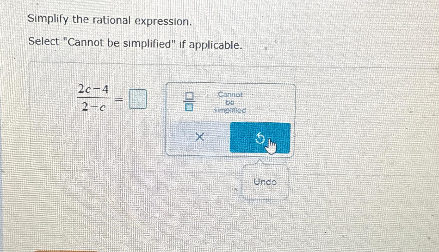 Solved Simplify the rational expression.Select "Cannot be | Chegg.com