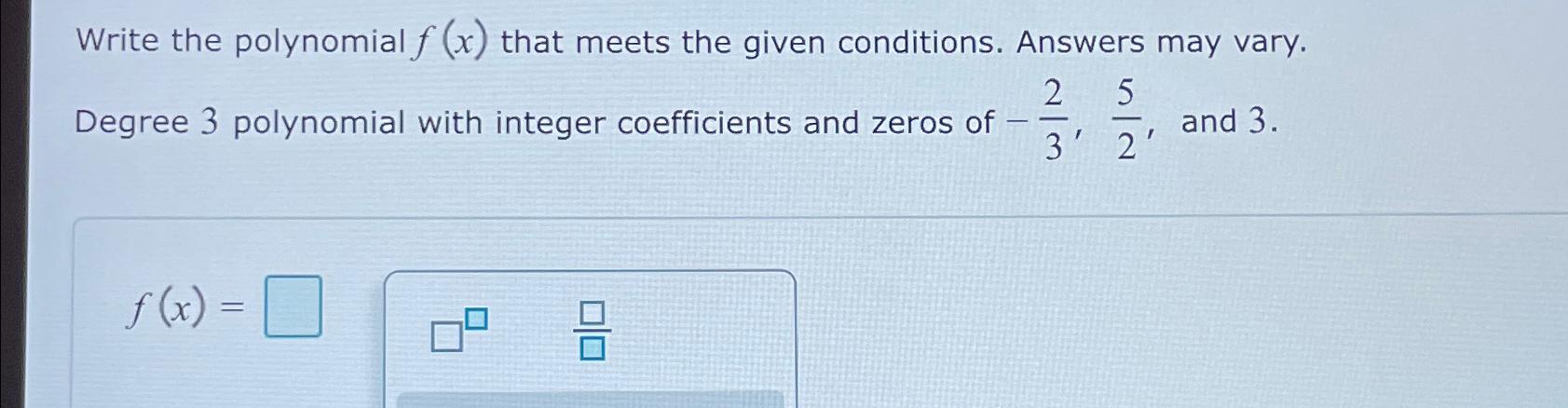 Solved Write the polynomial f(x) ﻿that meets the given | Chegg.com