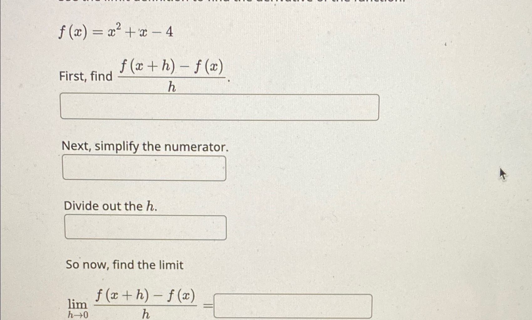 Solved f(x)=x2+x-4First, find f(x+h)-f(x)hNext, simplify the | Chegg.com