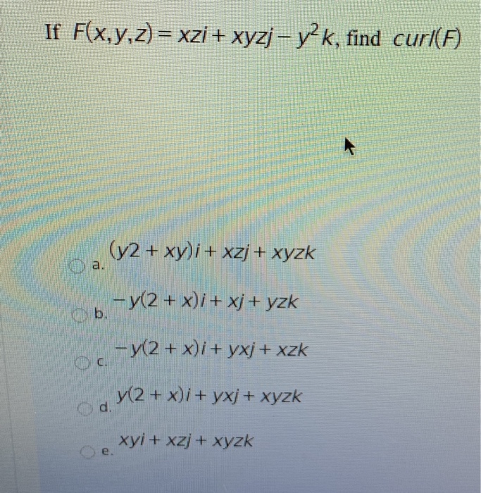 Solved If F(x,y,z) = xzi + xyzj – yềk, find curl(F) (y2 + | Chegg.com